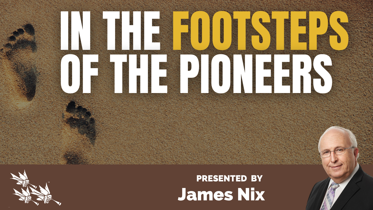 IN THE FOOTSTEPS OF THE PIONEERS – American Christian Ministries