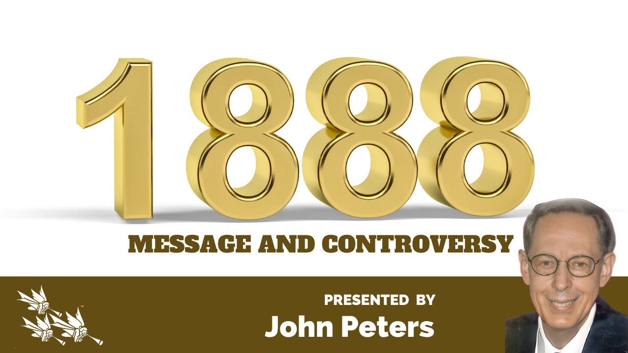 1888 MESSAGE AND CONTROVERSY – American Christian Ministries