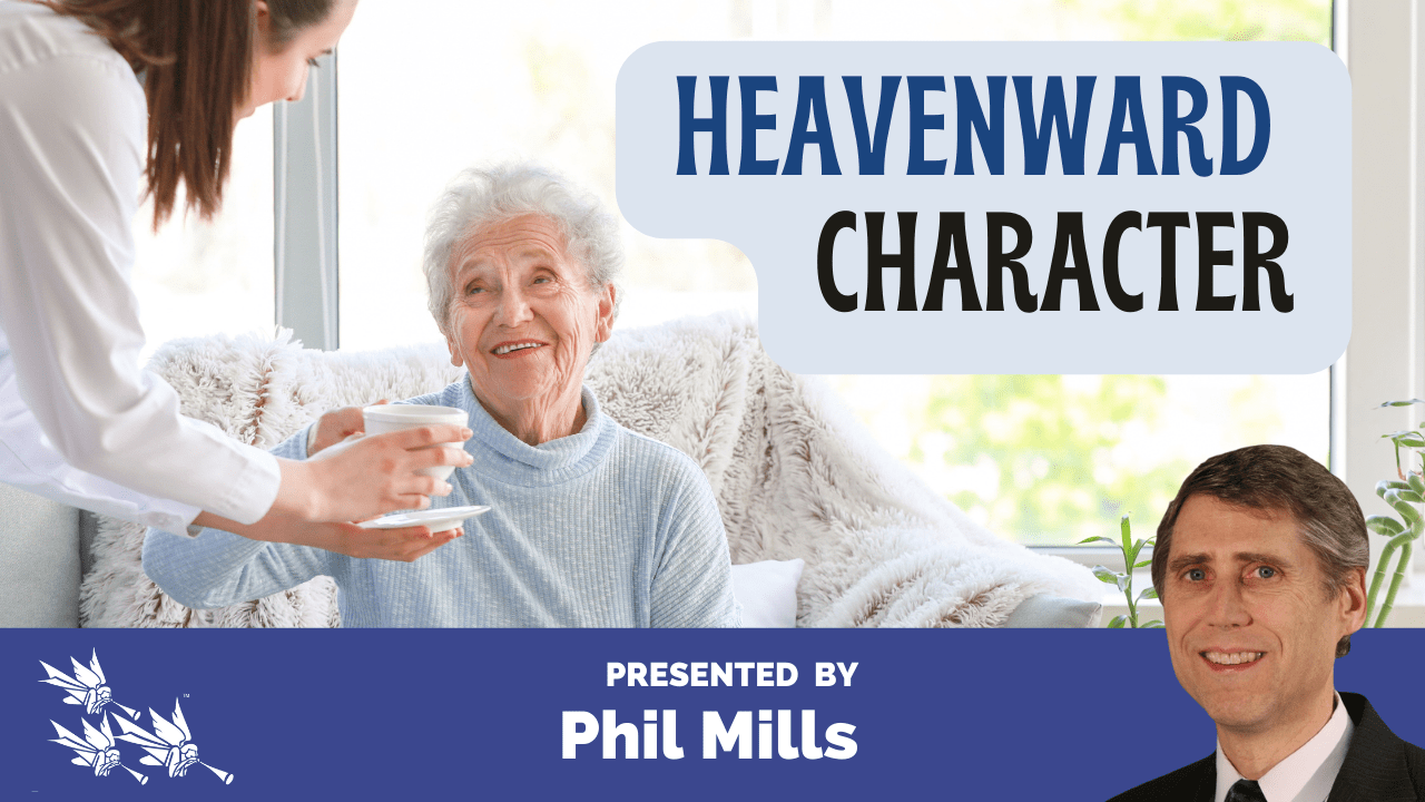 HEAVENWARD CHARACTER – American Christian Ministries