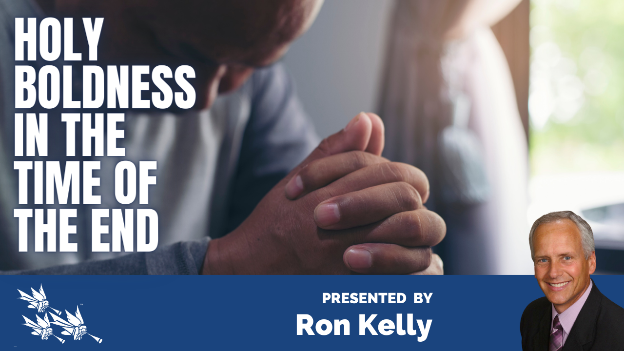 HOLY BOLDNESS IN THE TIME OF THE END – American Christian Ministries