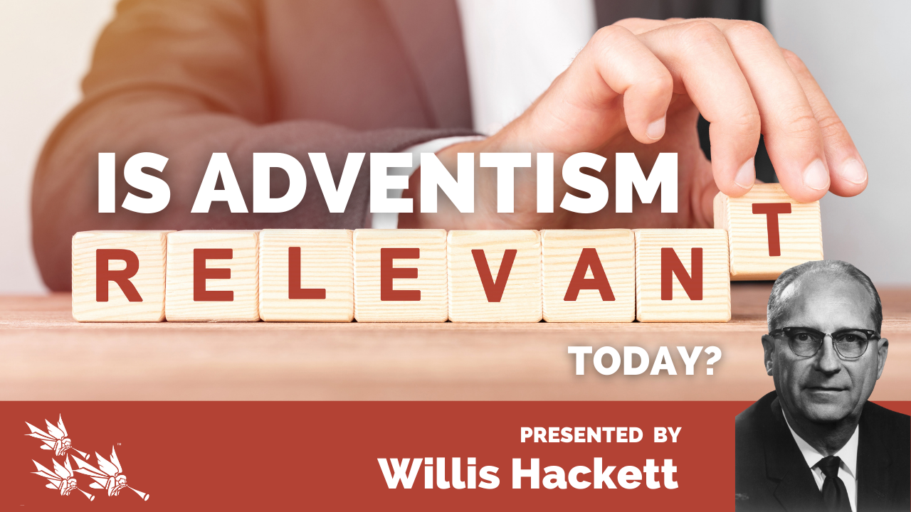 IS ADVENTISM RELEVANT TODAY? – American Christian Ministries