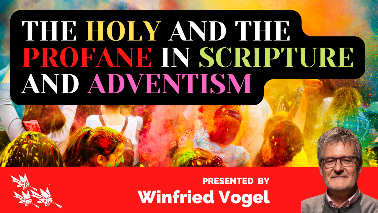 THE HOLY AND THE PROFANE IN SCRIPTURE AND ADVENTISM – American ...