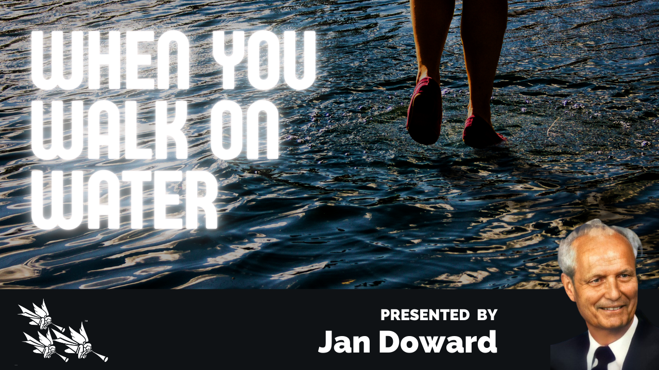 WHEN YOU WALK ON WATER – American Christian Ministries